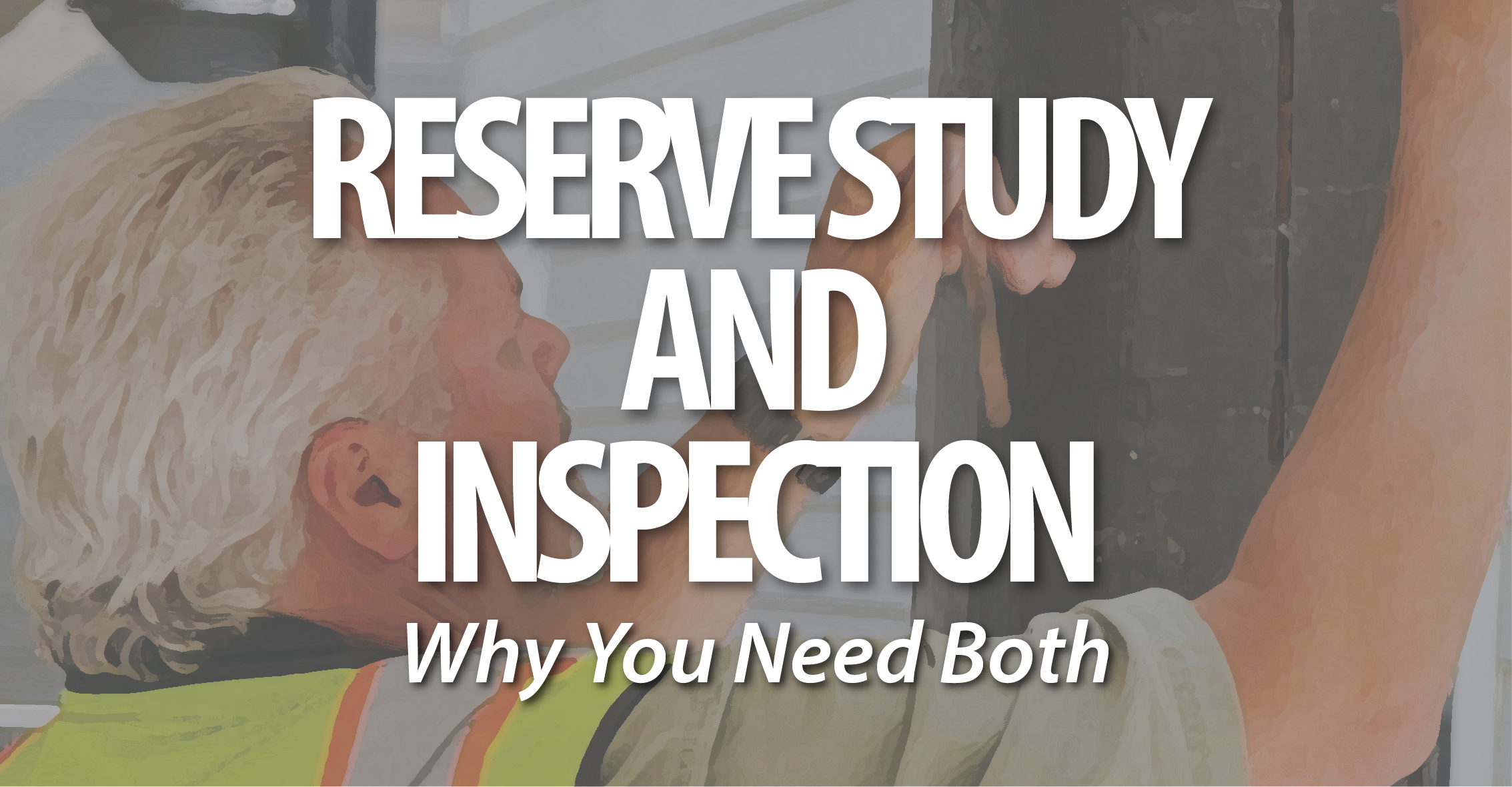 Reserve Study and Inspection (why you need both)
